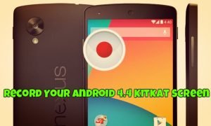 Easiest Way to Record Your Android 4.4 Kitkat Screen -100% Working ...